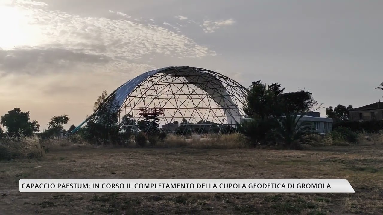 Capaccio Paestum: in corso il completamento della cupola geodetica di ...