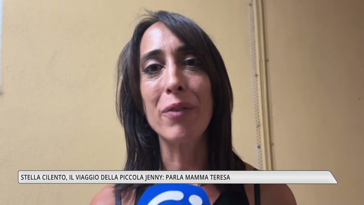 Stella Cilento, il viaggio della piccola Jenny: parla Mamma Teresa ...